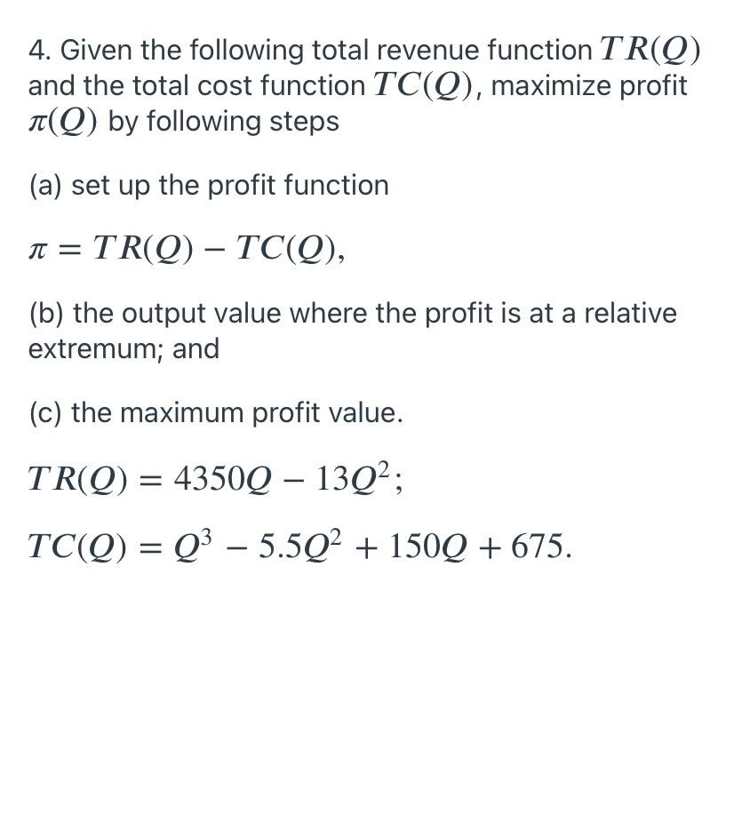 Solved 4. Given the following total revenue function TR(Q) | Chegg.com