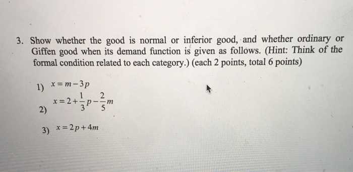 Solved 3. Show whether the good is normal or inferior good, | Chegg.com