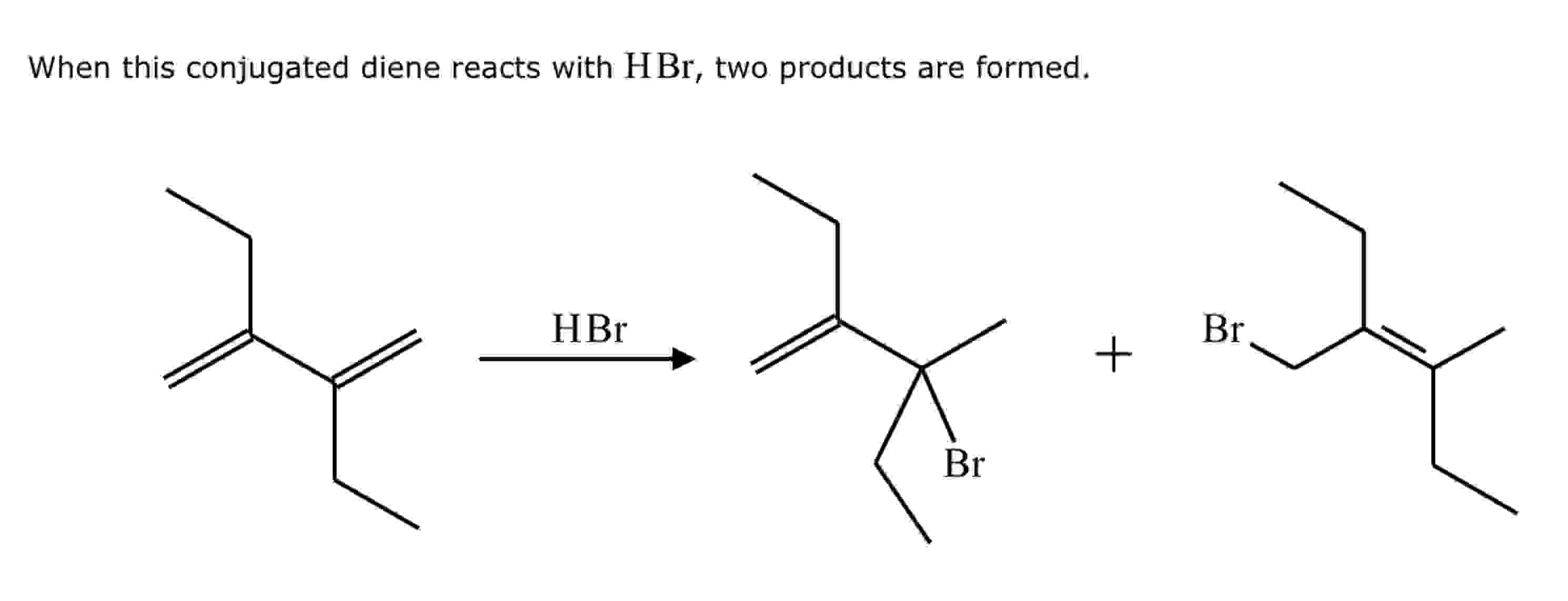 Solved When this conjugated diene reacts with HBr , ﻿two | Chegg.com