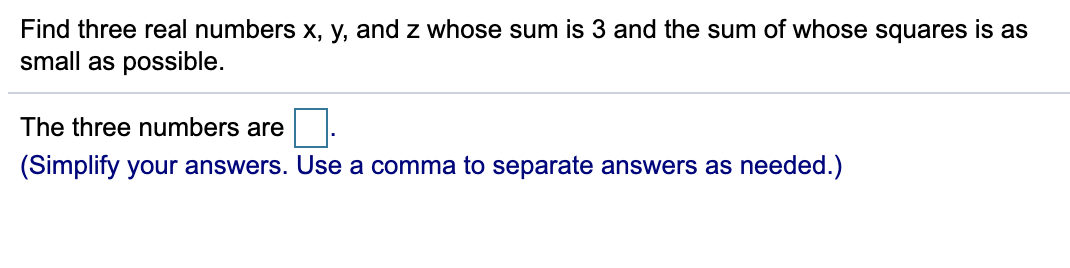 Solved Find three real numbers x, y, and z whose sum is 3 | Chegg.com