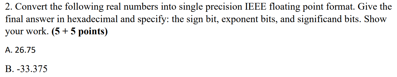 Solved 2. Convert the following real numbers into single | Chegg.com