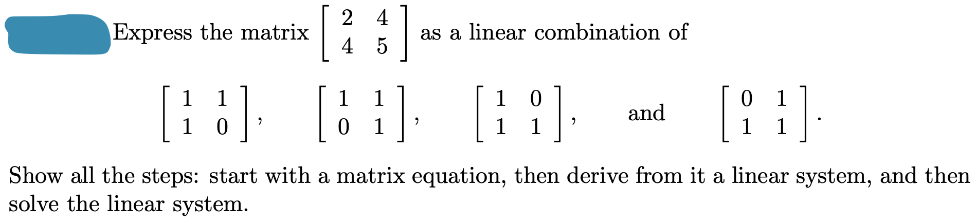 Solved Express the matrix 2 4 4 5 as a linear combination of | Chegg.com