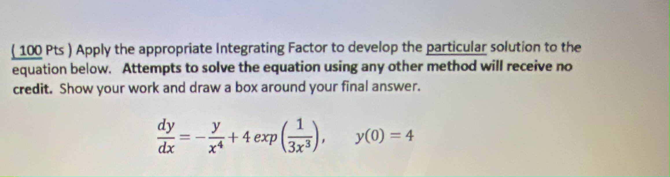 Solved (100 Pts) Apply the appropriate Integrating Factor to | Chegg.com