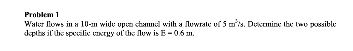 Solved Problem 1 Water flows in a 10-m wide open channel | Chegg.com