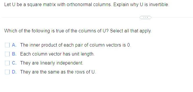 Solved Let U be a square matrix with orthonormal columns. | Chegg.com