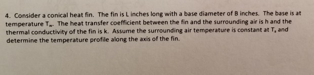 Solved 4. Consider a conical heat fin. The fin is L inches | Chegg.com