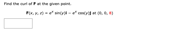 Solved Find the curl of F at the given point. | Chegg.com