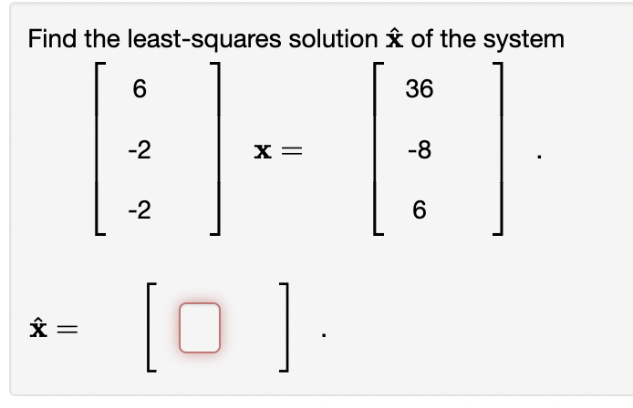 Solved Find the least-squares solution x^ of the system | Chegg.com