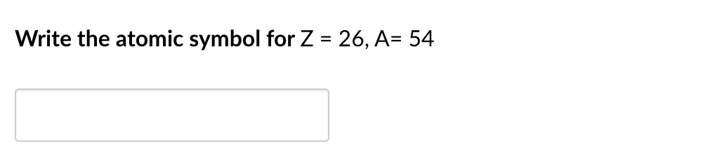 Solved Write the atomic symbol for Z=26,A=54 | Chegg.com