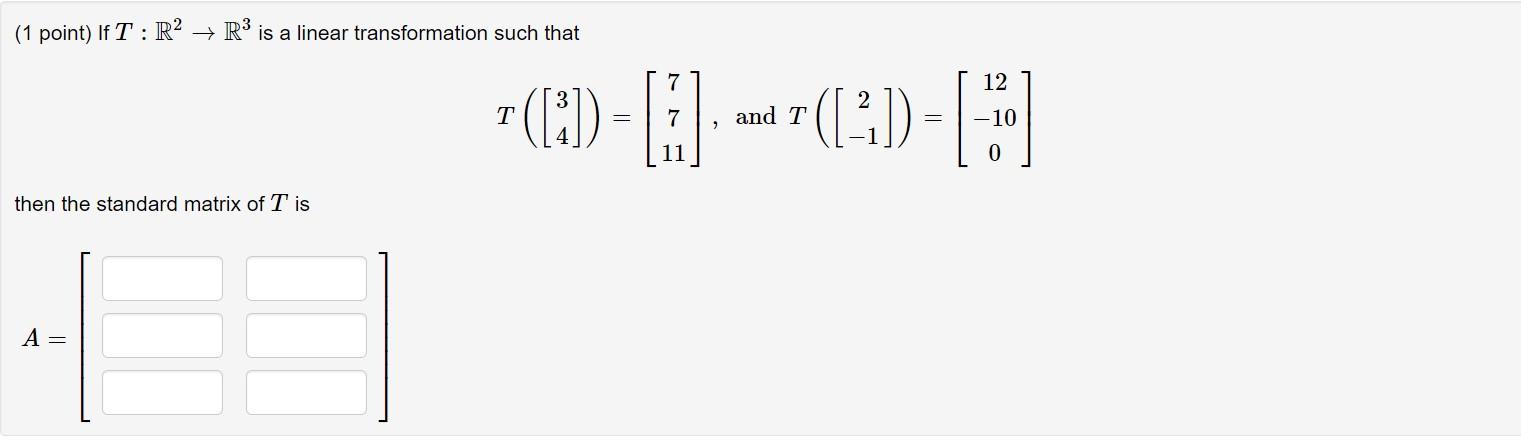 Solved (1 point) If T: R2 + R3 is a linear transformation | Chegg.com
