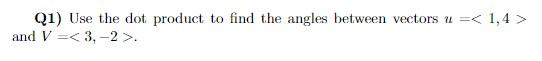 Solved Q1) Use the dot product to find the angles between | Chegg.com