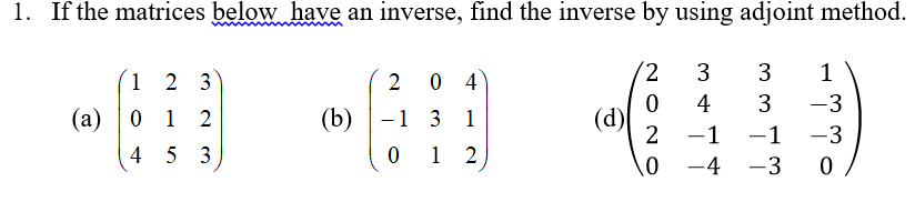 Solved 1. If the matrices below have an inverse, find the | Chegg.com