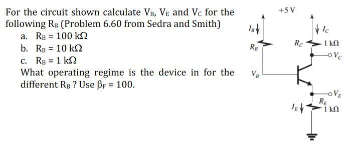 Solved +5V IRV For the circuit shown calculate VB, Ve and Vc | Chegg.com