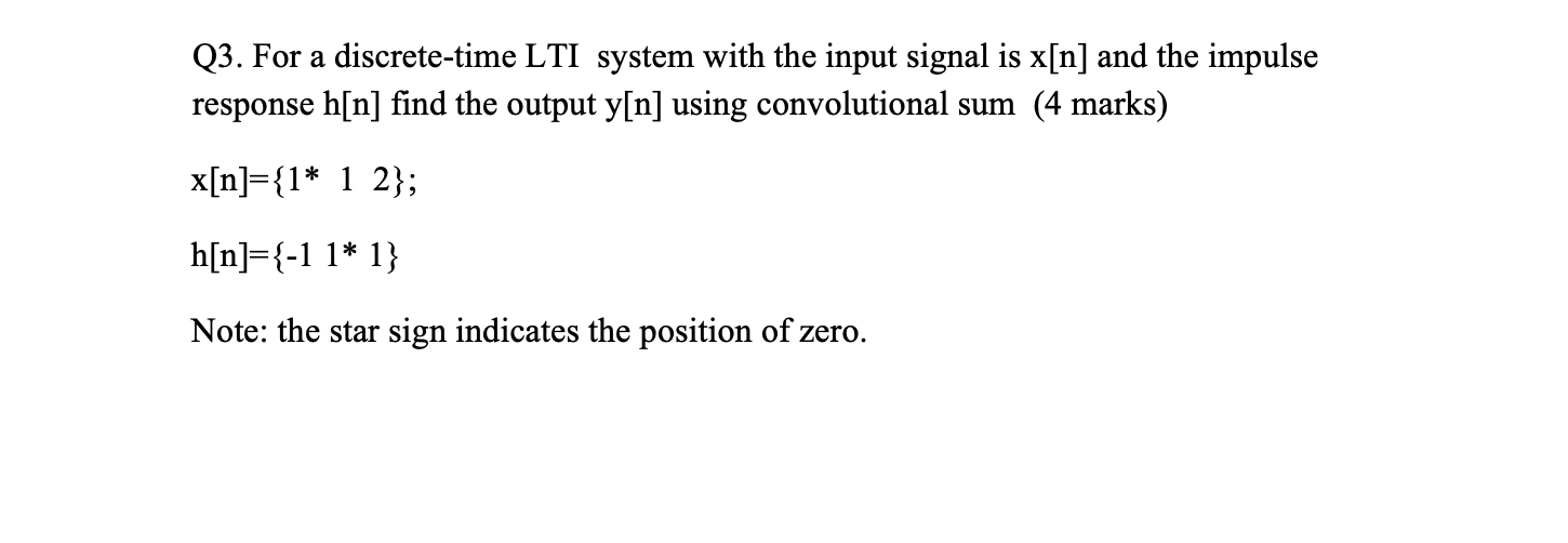 Solved Q3. ﻿For a discrete-time LTI system with the input | Chegg.com