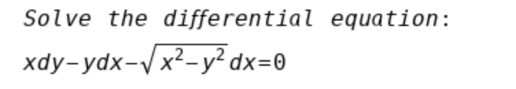 Solved Solve the differential equation: xdy-ydx-x2-y?dx=0 | Chegg.com