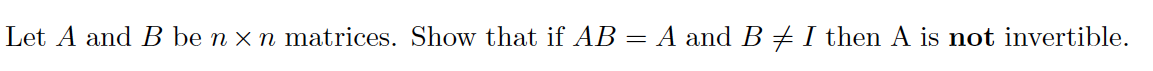 Solved Let A and B be nxn matrices. Show that if AB = A and | Chegg.com