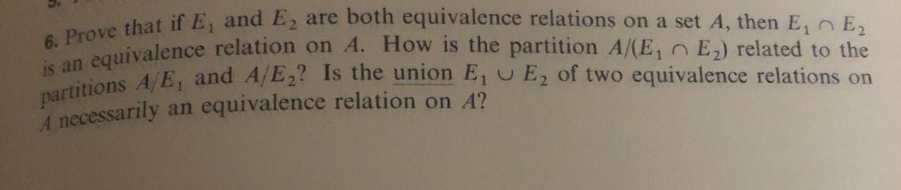 Solved 6. Prove that if E, and E2 are both equivalence | Chegg.com