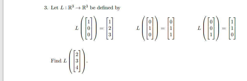 Solved 3. Let L:R3 → R3 be defined by L L () - L 1 Find L 4 | Chegg.com Solved 3. Let L:R3 → R3 be defined by L L () - L 1 Find L 4 | Chegg.com