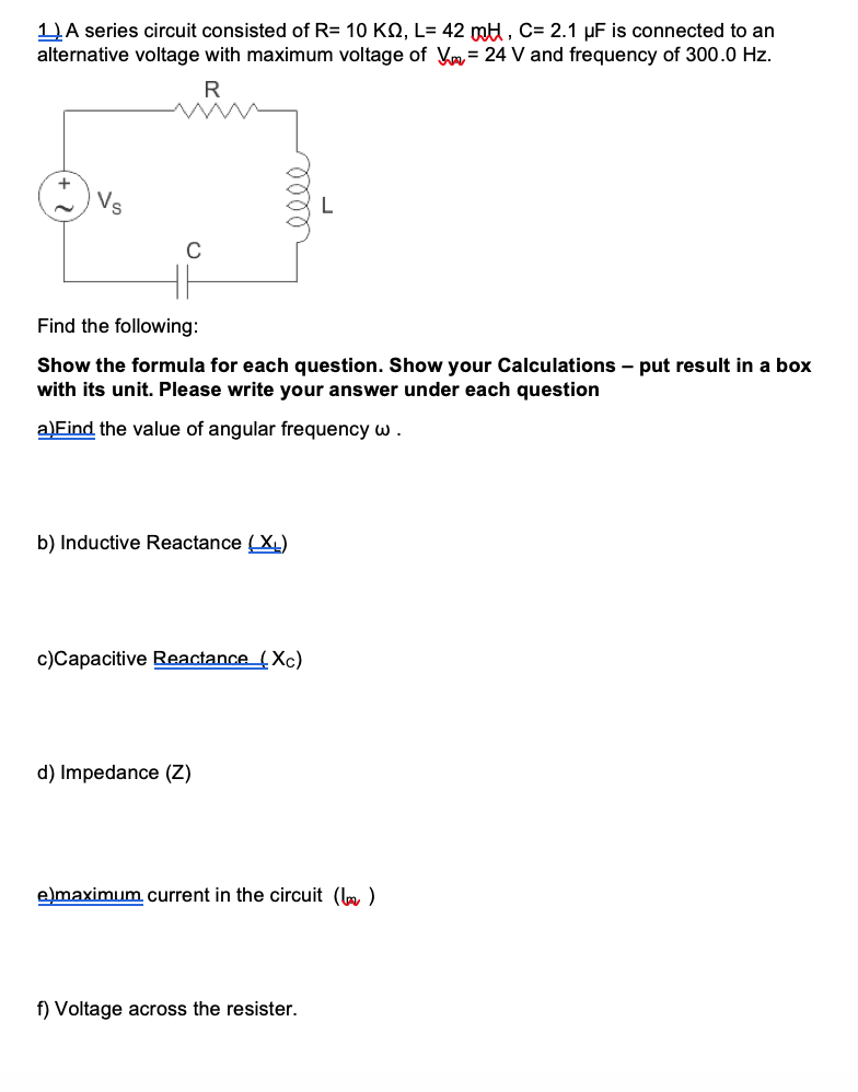 Solved 1. A series circuit consisted of R= 10 K2, L= 42 mH , | Chegg.com
