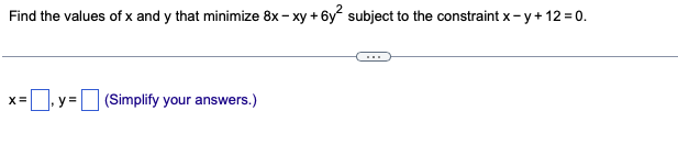 Solved Find the values of x and y that minimize 8x−xy+6y2 | Chegg.com