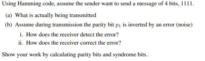 Solved Using Hamming code, assume the sender want to send a | Chegg.com