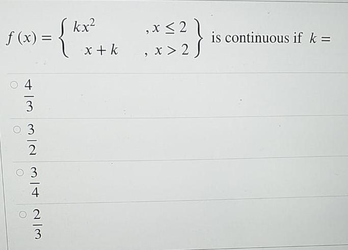 Solved kx2 f (x) = { , x x 2 is continuous if k = | Chegg.com