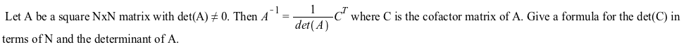 Solved Let A be a square NxN matrix with det(A) +0. Then A' | Chegg.com