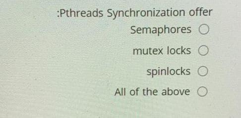 Solved :Pthreads Synchronization offer Semaphores o mutex | Chegg.com
