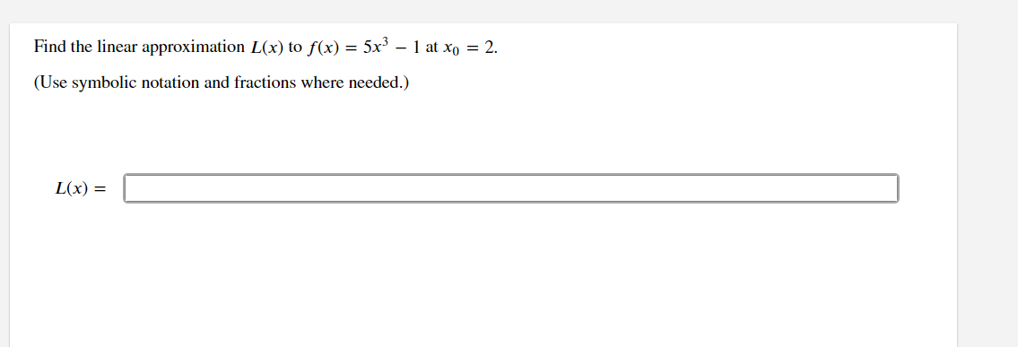 Solved Find the linear approximation L(x) to f(x)=5x3−1 at | Chegg.com