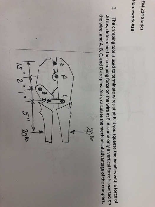 Solved EM 214 Statics Homework #18 The crimping tool is used | Chegg.com