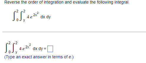 Solved Reverse the order of integration and evaluate the | Chegg.com