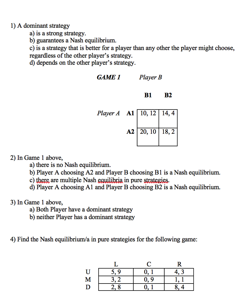 Solved 1) A dominant strategy a) is a strong strategy. b) | Chegg.com