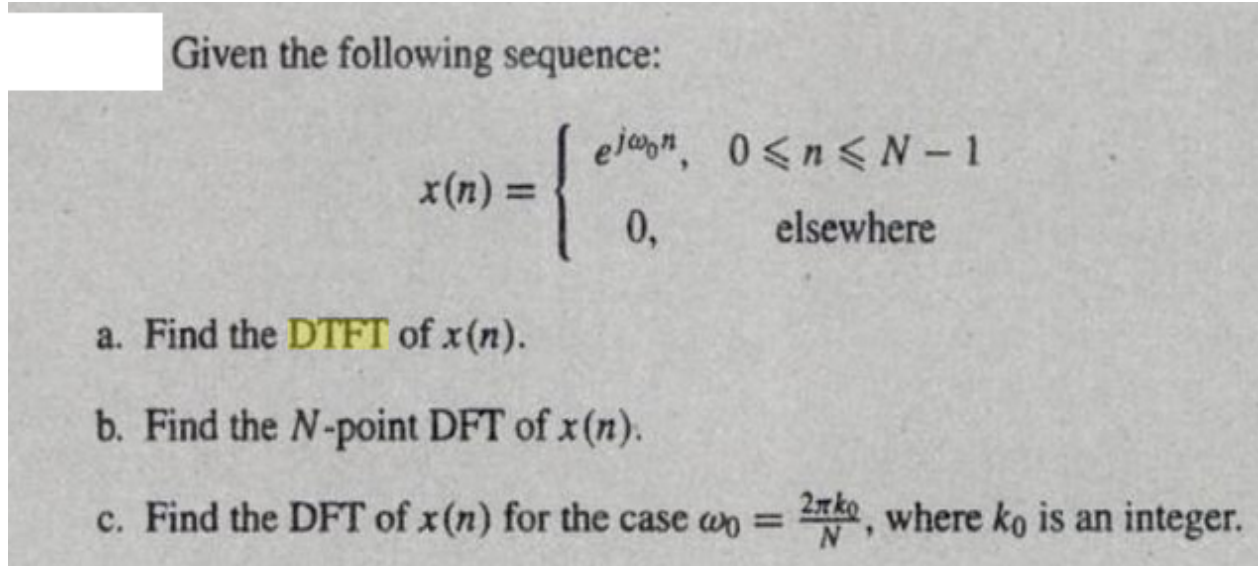 Solved Given the following sequence:\\nx(n)={(e^(j\\\\omega | Chegg.com