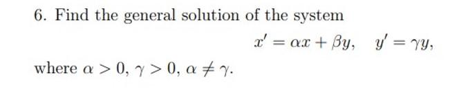 Solved 6. Find the general solution of the system X' = ax + | Chegg.com