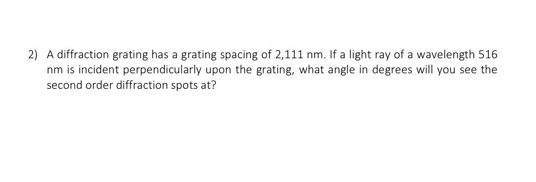 Solved a 2) A diffraction grating has a grating spacing of | Chegg.com