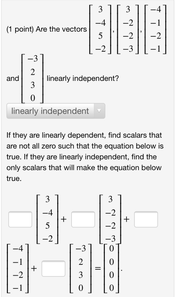 Solved -421 (1 point) Are the vectors linearly independent? | Chegg.com