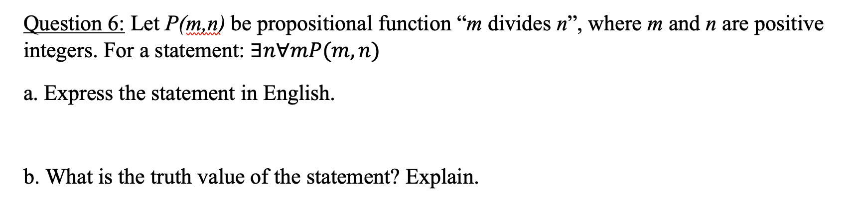 Solved Question 6: Let P(m,n) be propositional function “m | Chegg.com