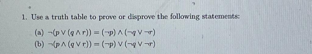 Solved 1. Use a truth table to prove or disprove the | Chegg.com