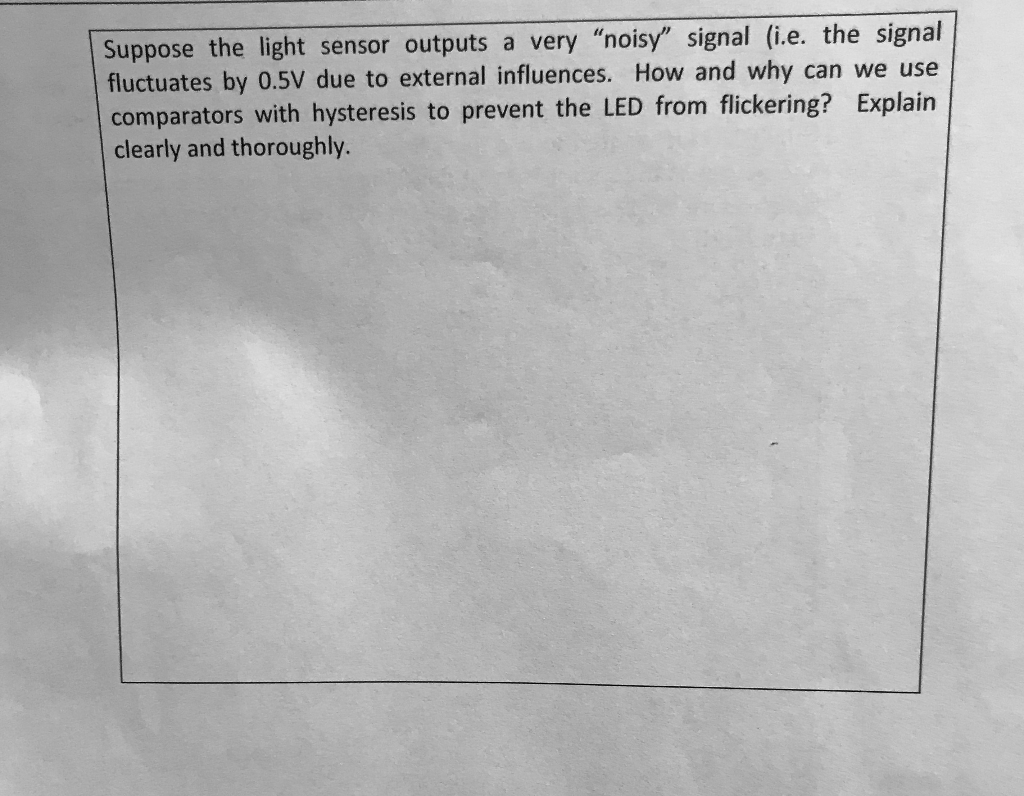 Solved Suppose the light sensor outputs a very "noisy" | Chegg.com