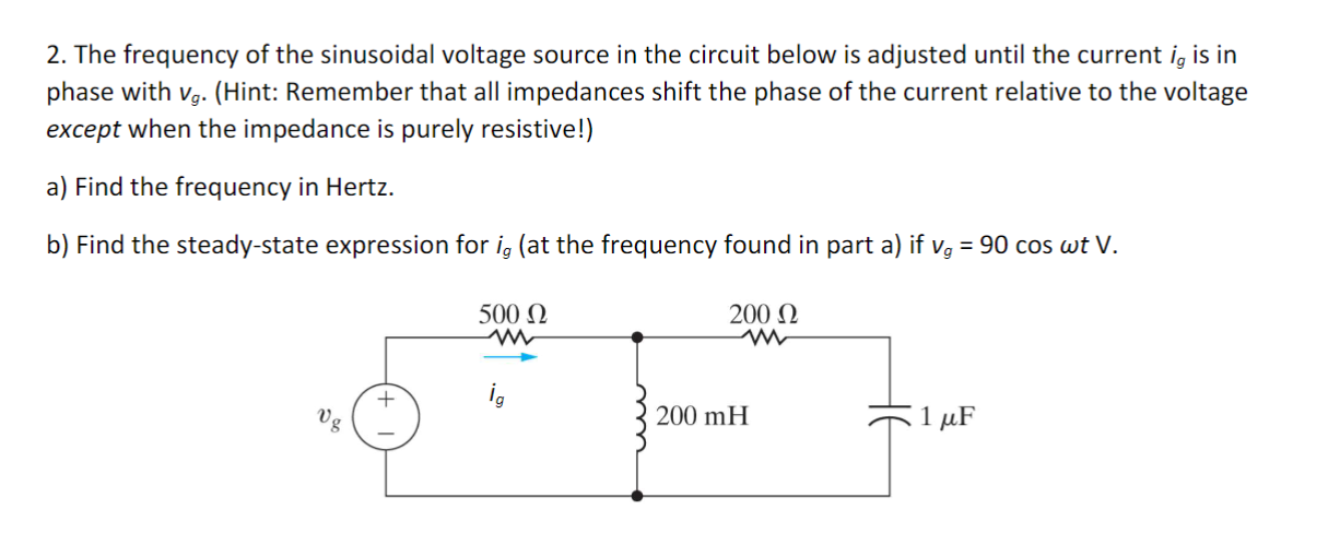 Solved 2. The frequency of the sinusoidal voltage source in | Chegg.com