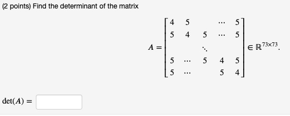 Solved (2 points) Find the determinant of the matrix | Chegg.com