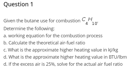 Solved Question 1 Given the butane use for combustion CH 4 | Chegg.com