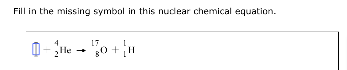Solved Fill in the missing symbol in this nuclear chemical | Chegg.com