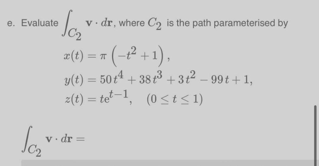 Solved Evaluate ∫C2v⋅dr, where C2 is the path parameterised | Chegg.com
