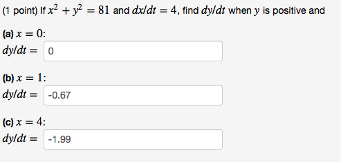 Solved (1 point) If x2 + y2 = 81 and dx/dt = 4, find dyldt | Chegg.com