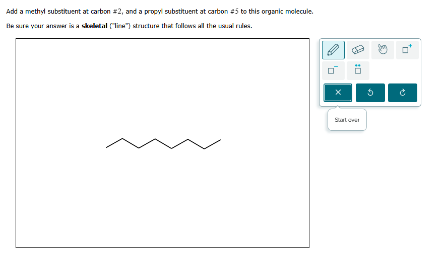 Solved Add A Methyl Substituent At Carbon 2 and A Propyl