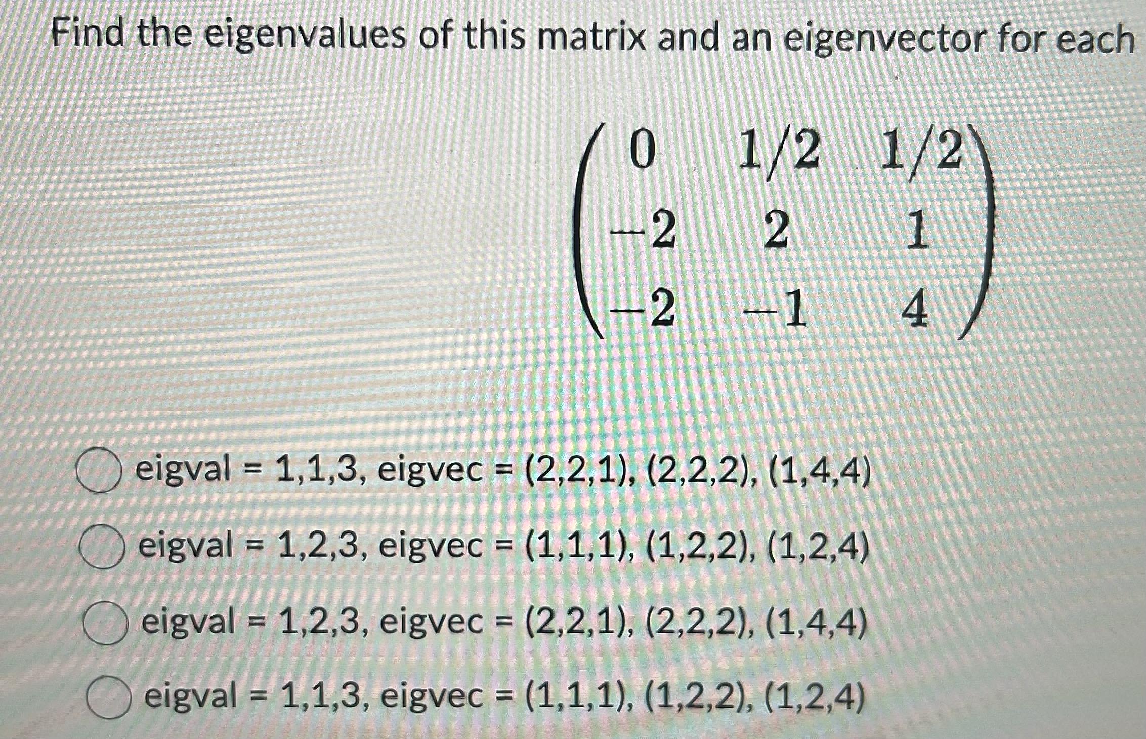 Solved Find the eigenvalues of this matrix and an | Chegg.com