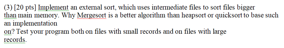 Solved 3 [20 Pts] Implement An External Sort Which Uses