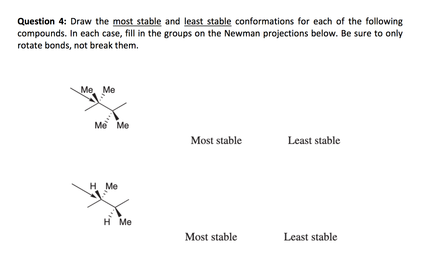 Solved Question 4: Draw the most stable and least stable | Chegg.com