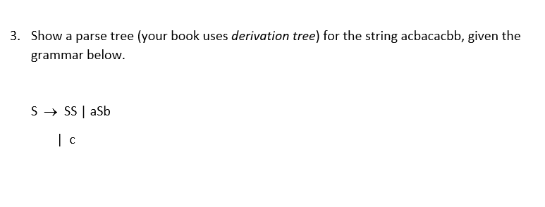 Solved 3. Show a parse tree (your book uses derivation tree) | Chegg.com